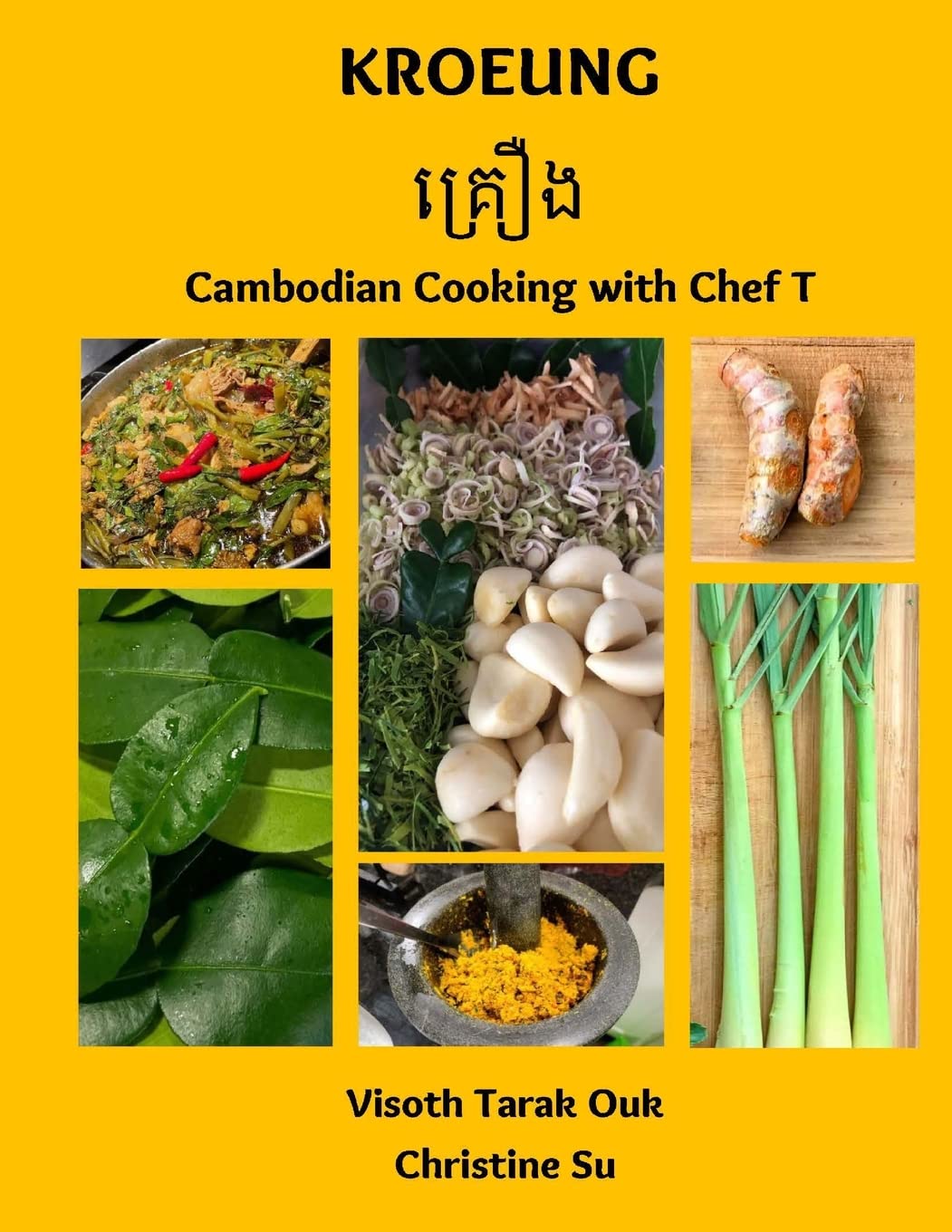 Kroeung: Cambodian Cooking with Chef T (Christine Su, Visoth Tarak Ouk | Omnivore Books on Food