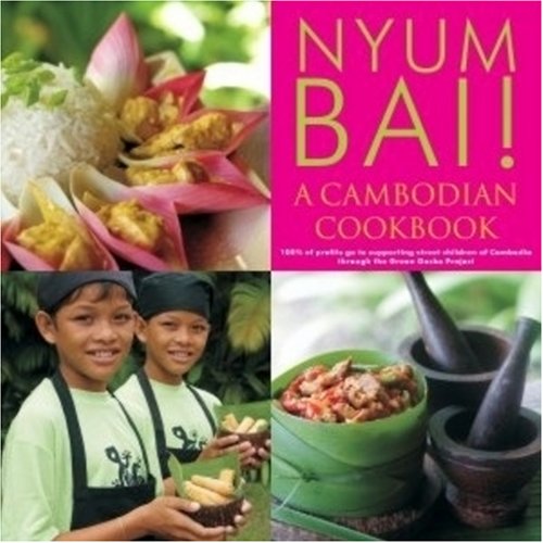 (Cambodian) Nyum Bai! A Cambodian Cookbook | Omnivore Books on Food