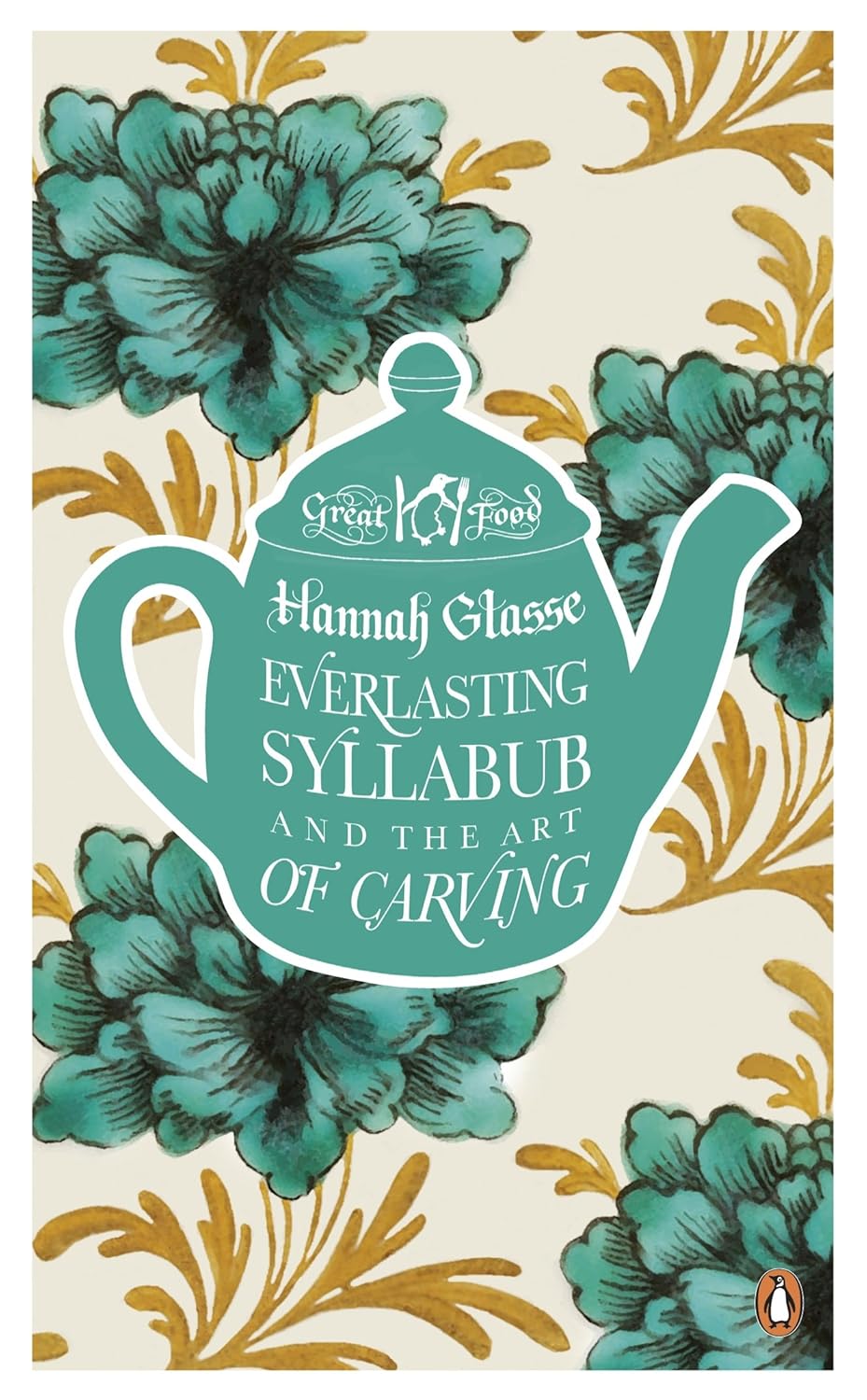 Everlasting Syllabub and the Art of Carving (Hannah Glasse) | Omnivore ...