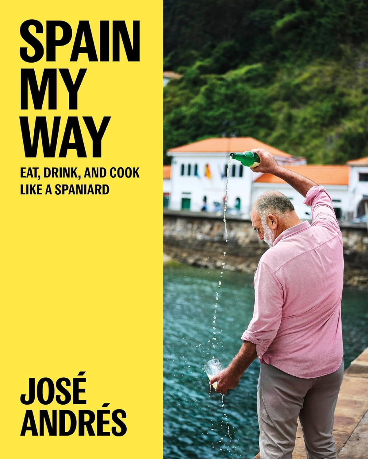 *Pre-order* Spain My Way: Eat, Drink, and Cook Like a Spaniard (José A ...
