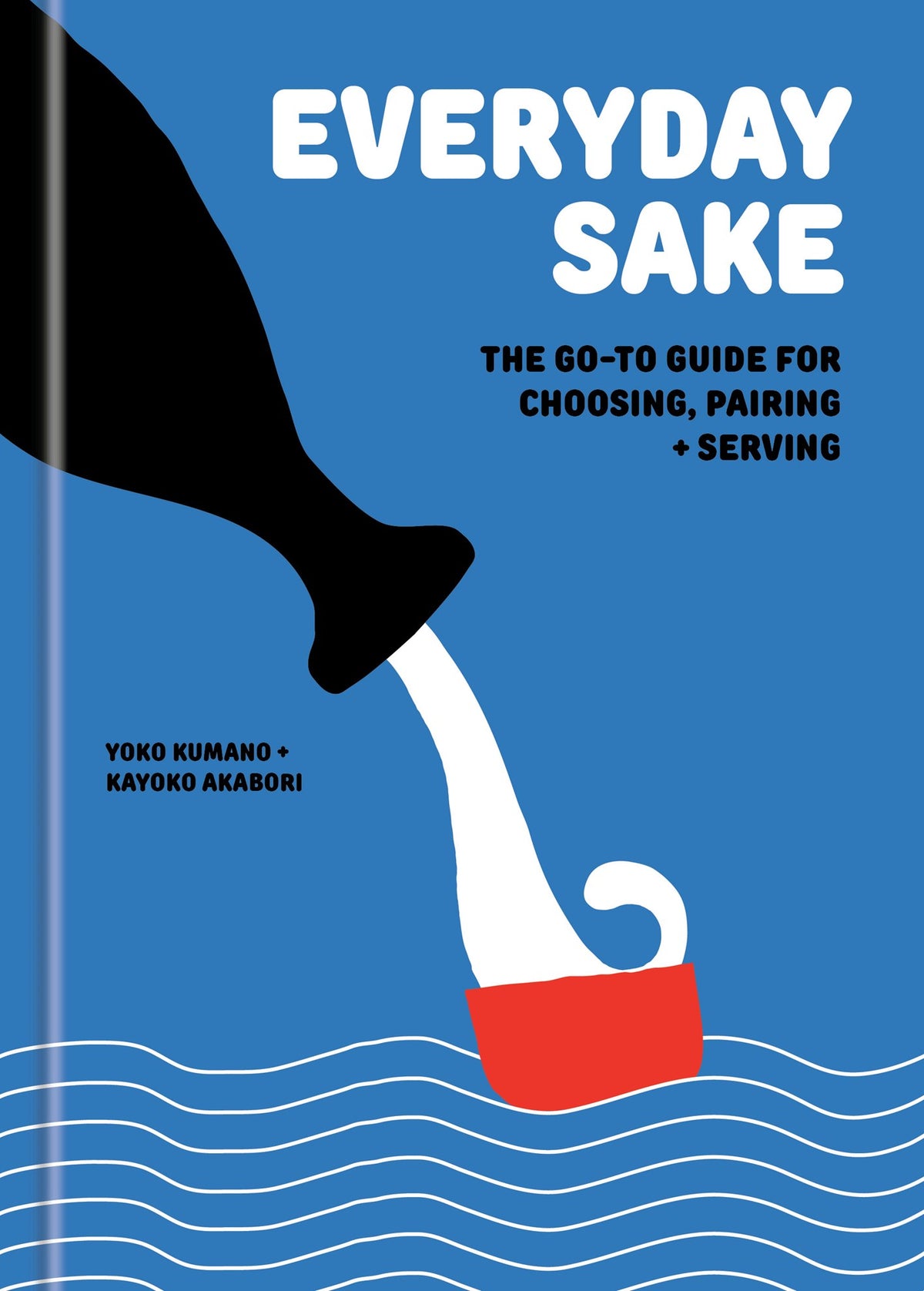 *Pre-order* Everyday Sake: The Go-To Guide for Choosing, Pairing, and ...