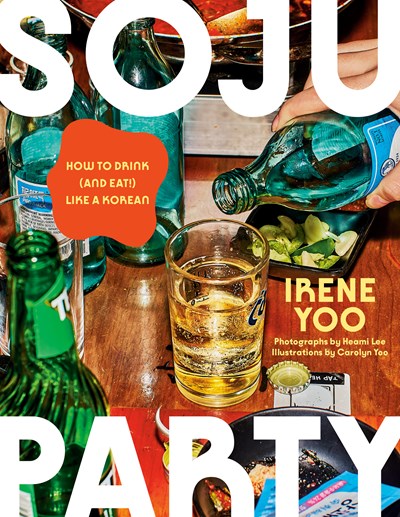 *Pre-order* Soju Party: How to Drink (and Eat!) Like a Korean (Irene Y ...