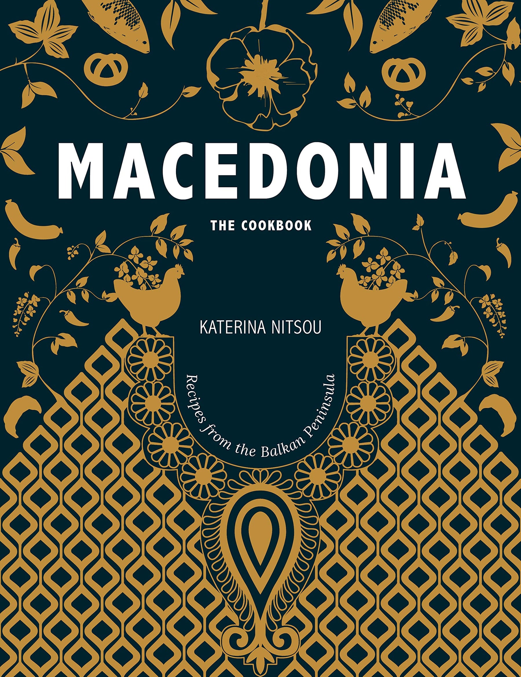 Macedonia: The Cookbook: Recipes and Stories from the Balkans (Katerin ...