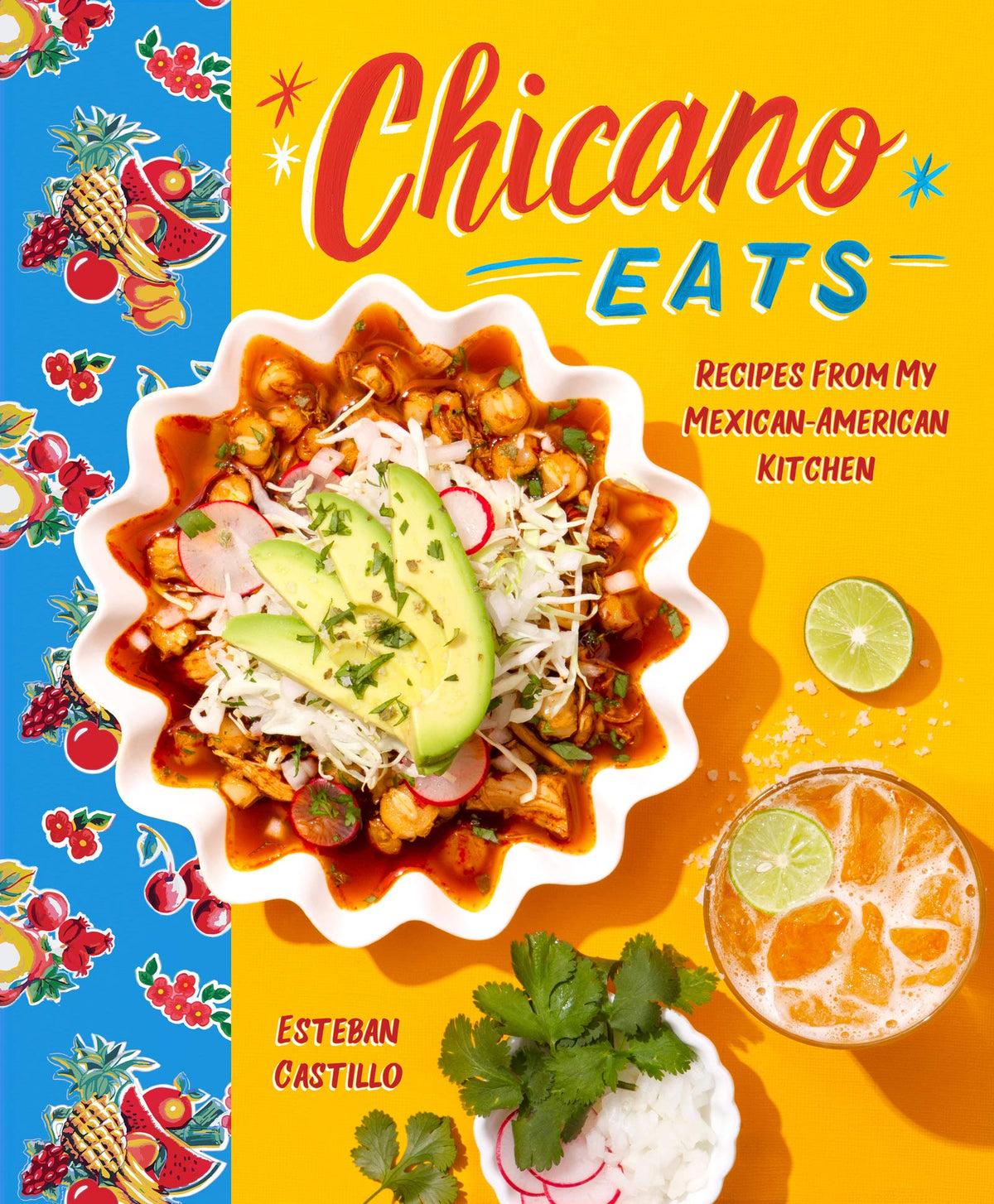 Chicano Eats: Recipes from My Mexican-American Kitchen (Esteban Castil ...